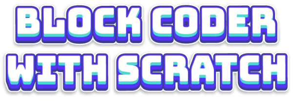 Block Coder with SCRATCH – DIGITAL KIDS